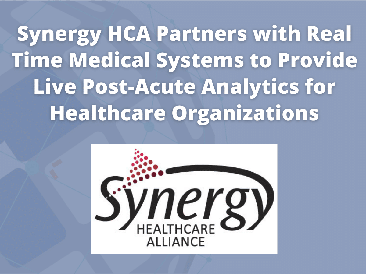 Synergy HCA Partners with Real Time Medical Systems to Provide Live ...